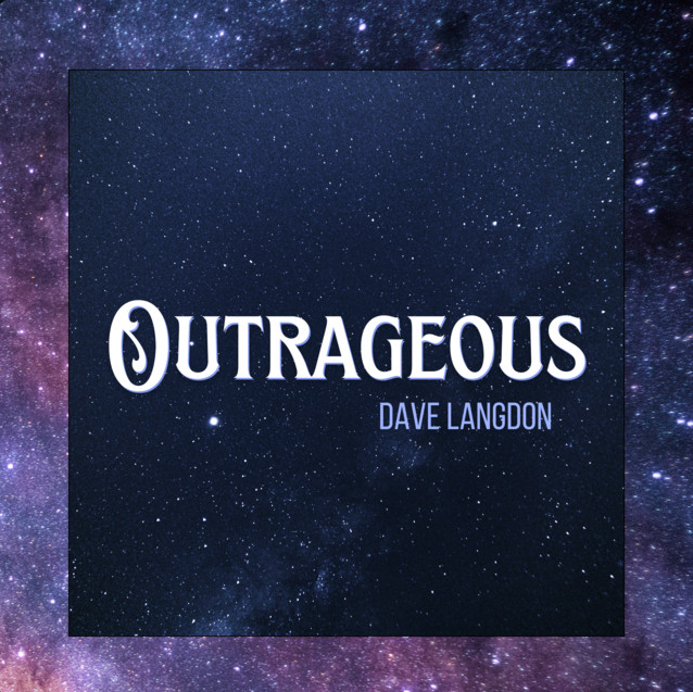 Outrageous: Dave Langdon’s New Worship Song is a Celebration of God’s ...